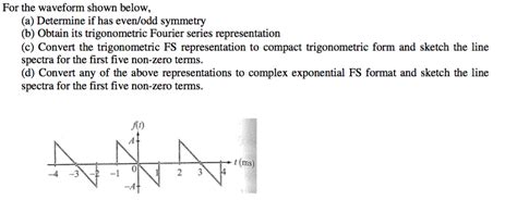 Solved For The Waveform Shown Below Determine If Has Chegg Com
