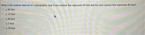 Solved What Is The Contour Interval Of A Topographic Map If Chegg