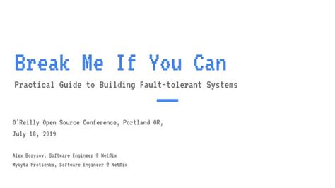 oscon 2019 break me if you can practical guide to building fault tolerant systems slides ppt