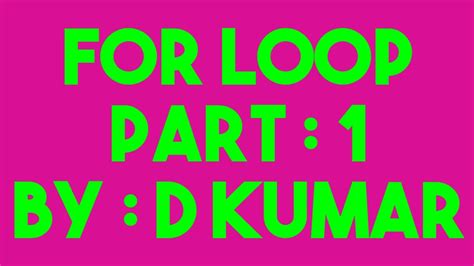 For Loop Part 1 By D Kumar Youtube