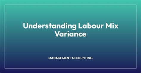 Understanding Labour Mix Variance • B Com Institute