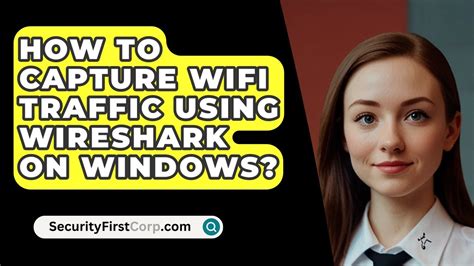 how to capture wifi traffic using wireshark on windows