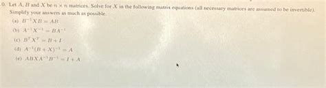 solved 10 let a b and x be nx n matrices solve for x in