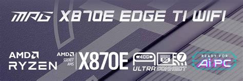 Msi Mpg Mpg X E Edge Ti Wifi Am Amd X E Sata Gb S G Lan Ddr M Wi Fi Atx Motherboards