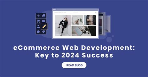 Ecommerce Web Development Key To 2024 Success