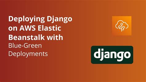 deploy django on elasticbeanstalk with no downtime youtube