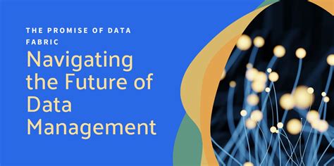 The Promise Of Data Fabric Navigating The Future Of Data Management Solix Blog
