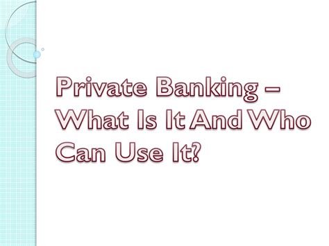 PPT Private Banking What Is It And Who Can Use It PowerPoint Presentation ID 11272730