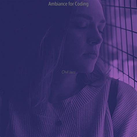 Ambiance For Coding Album By Chill Jazz Spotify