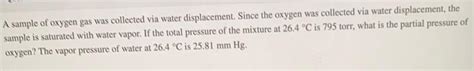 [answered] A Sample Of Oxygen Gas Was Collected Via Water Displacement Kunduz