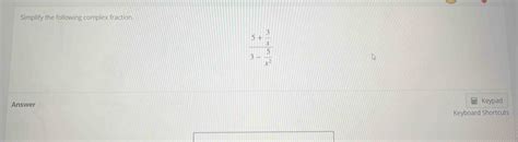 Simplify The Following Complex Fraction Answer Keypad Keyboard Shortcuts Math