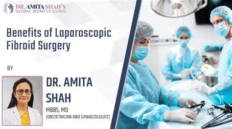 Benefits Of Laparoscopic Fibroid Surgery Dr Amita Shah