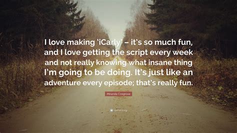 Miranda Cosgrove Quote “i Love Making ‘icarly Its So Much Fun And