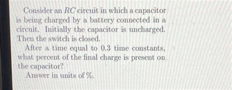 Solved Consider An RC Circuit In Which A Capacitor Is Being Chegg