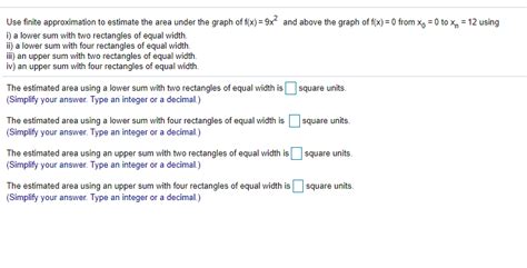 Solved Use Finite Approximation To Estimate The Area Under