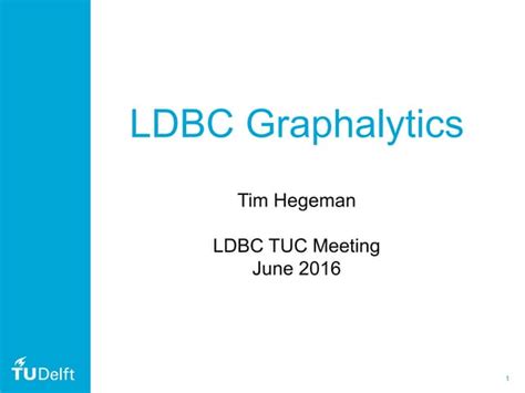 8th Tuc Meeting Tim Hegeman Tu Delft Social Network Benchmark Analytics Workload Ppt