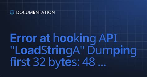 Error At Hooking Api Loadstringa Dumping First 32 Bytes 48 8b C4 48 89 58 08 Documentation