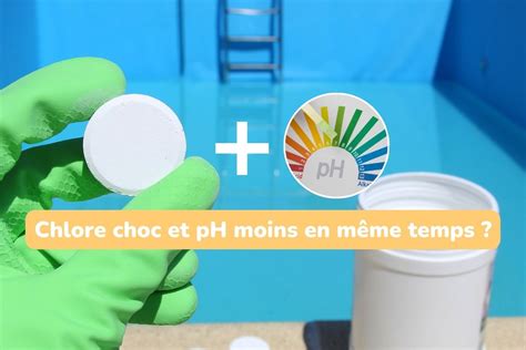 Chlore Choc Et Ph Moins En Même Temps Attention