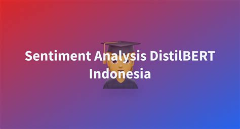 Karuniaperjuangan Sentiment Analysis Distilbert Indo At Main