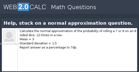 View Question Help Stuck On A Normal Approximation Question