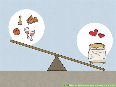 4 Ways To Tell When A Guy Is Using You For Sex WikiHow