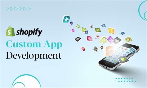 Expert Shopify App Development Tailored Solutions For Success