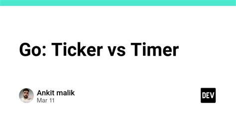 Go Ticker Vs Timer DEV Community