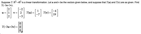 Solved Suppose T R3R2 Is A Linear Transformation Let U And Chegg Com