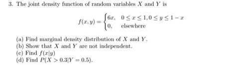 Solved The Joint Density Function Of Random Variables X Chegg