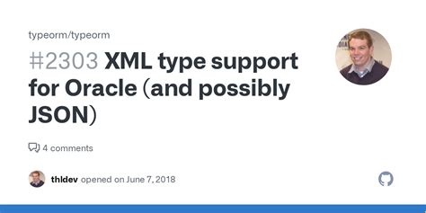 Xml Type Support For Oracle And Possibly Json · Issue 2303 · Typeormtypeorm · Github