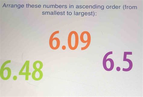Solved Arrange These Numbers In Ascending Order From Smallest To Largest 609 648 65 Others
