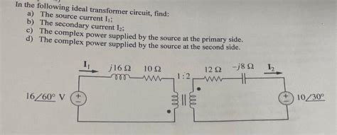 Solved In The Following Ideal Transformer Circuit Find A Chegg