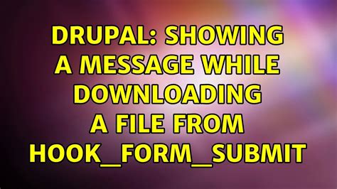 Drupal Showing A Message While Downloading A File From Hookformsubmit Youtube