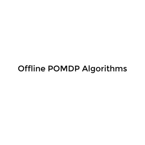 180 Offline Pomdp Algorithms