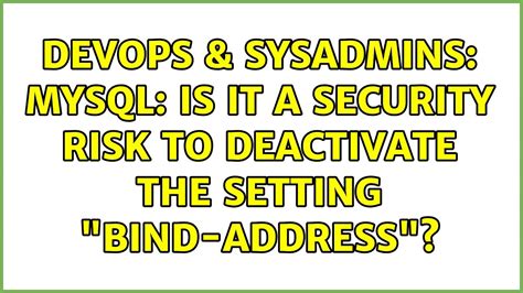 devops and sysadmins mysql is it a security risk to deactivate the