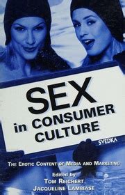 Sex In Consumer Culture The Erotic Content Of Media And Marketing Free Download Borrow And