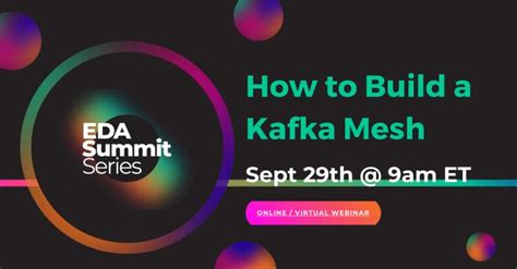 Dirk Oppenkowski On Linkedin Eda Summit Series How To Build A Kafka Mesh Solace