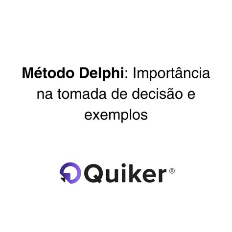 Método Delphi Como Tomar Decisões Estratégicas Com Exemplos Práticos