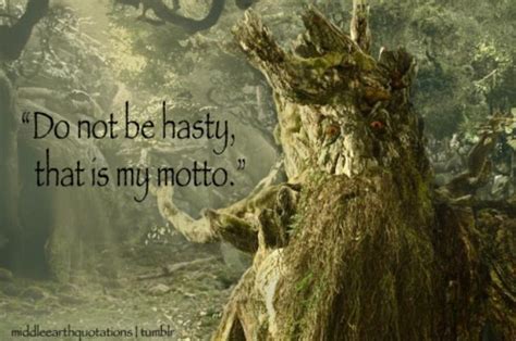 Treebeard Hasty Motto Quote Jrr Tolkien Quotes Lotr Quotes Earth