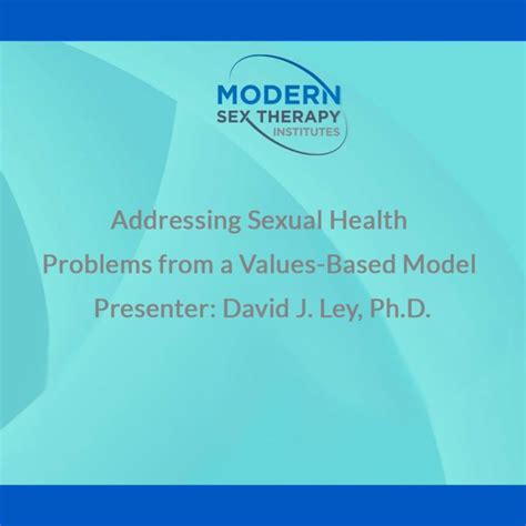 Addressing Sexual Health Problems From A Values Based Model Presenter