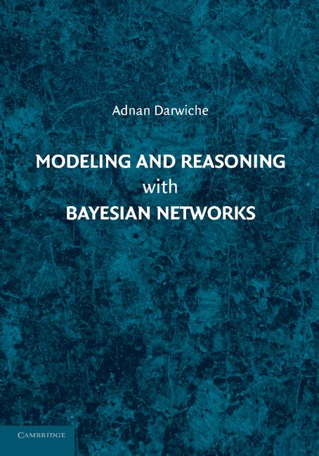 Modeling And Reasoning With Bayesian Networks