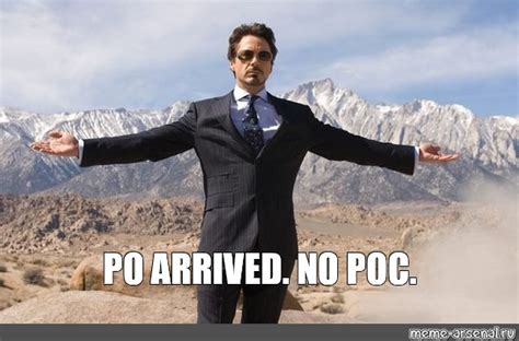 Meme Po Arrived No Poc All Templates Meme