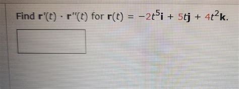 Solved 5tj 4t²k Find r t r t for r t 2t5i Stj Chegg com
