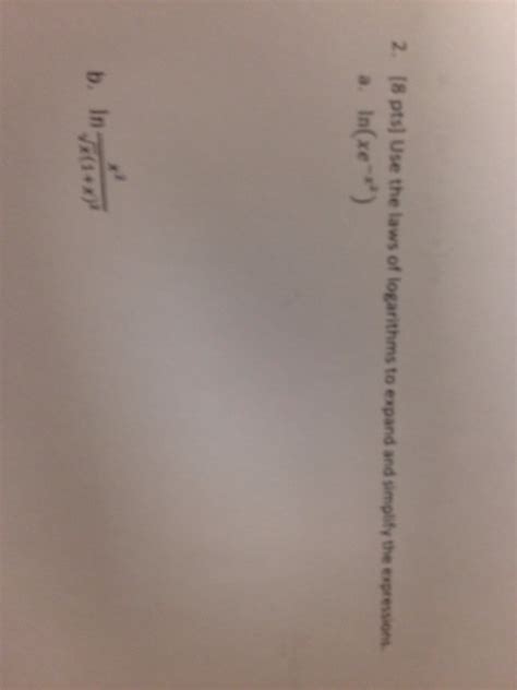 Solved Use The Laws Of Logarithms To Expand And Simplify The