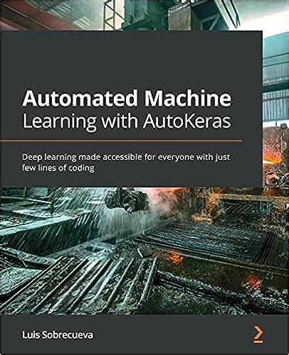 automated machine learning with autokeras deep learning made