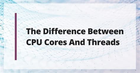 Difference Between CPU Cores Vs Threads Dealzclick