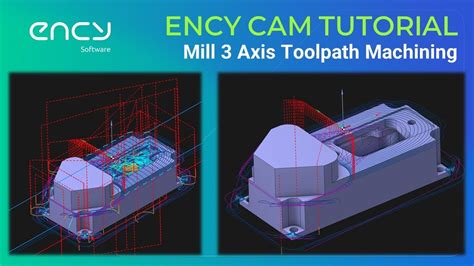 Ency Cam Tutorial 19 Milling 3 Axis Toolpath Machining Youtube