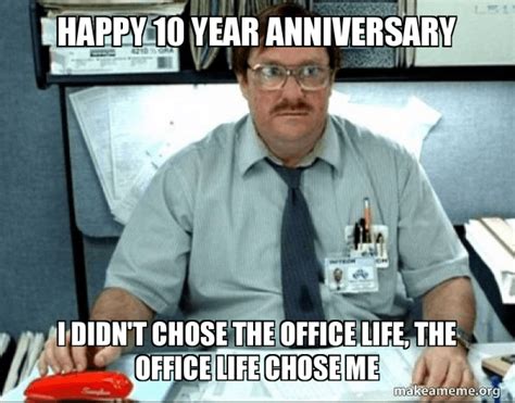 Funny Work Anniversary Quotes 100 Of The Best Work Anniversary Memes