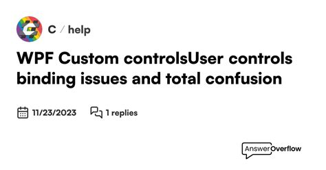 Wpf Custom Controlsuser Controls Binding Issues And Total Confusion C
