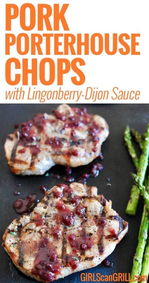 Pork Porterhouse Chops With Lingonberry Dijon Sauce Girls Can Grill